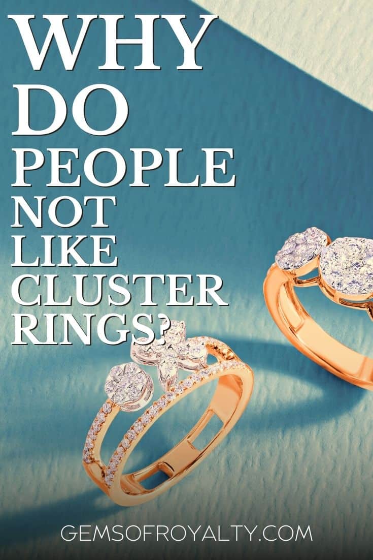 Why Do People Not Like Cluster Rings? – Gems Of Royalty