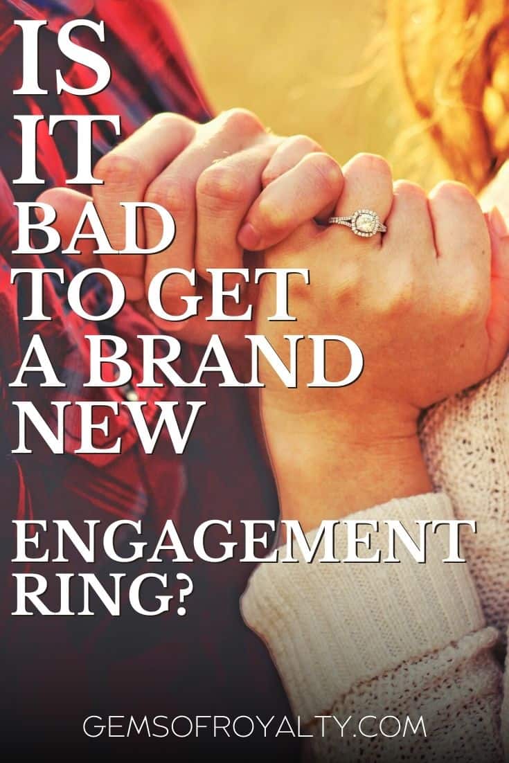 Is It Bad To Get a Brand New Engagement Ring? – Gems Of Royalty