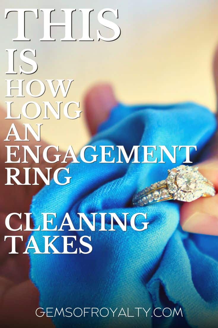 This Is How Long an Engagement Ring Cleaning Takes – Gems Of Royalty