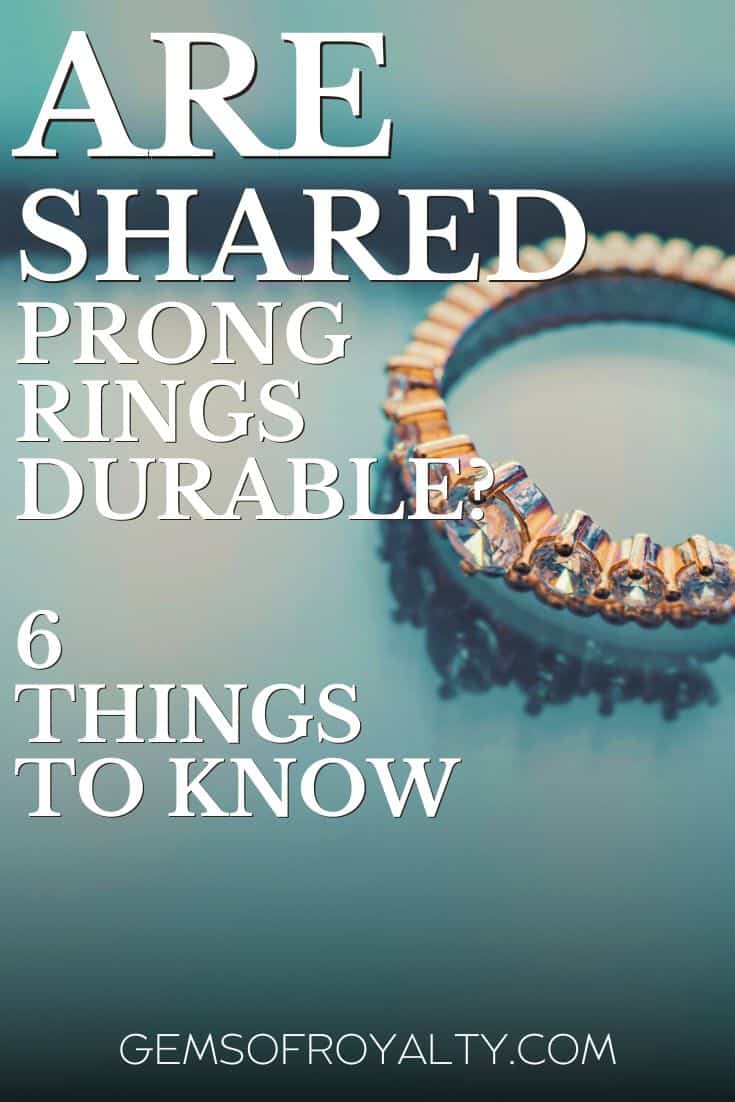 Are Shared Prong Rings Durable? 6 Things To Know – Gems Of Royalty