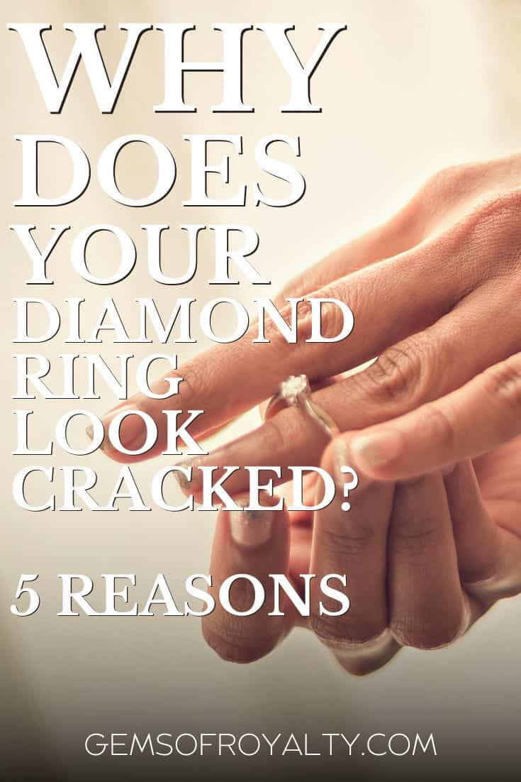 Why Does Your Diamond Ring Look Cracked? 5 Reasons – Gems Of Royalty