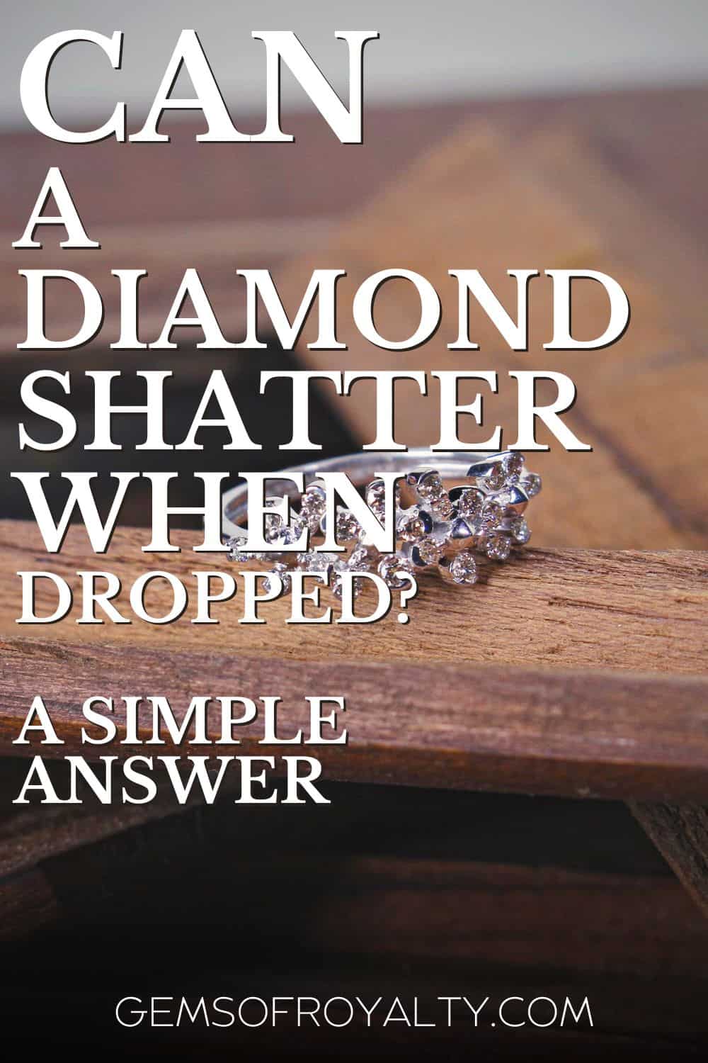 Can a Diamond Shatter When Dropped? A Simple Answer – Gems Of Royalty